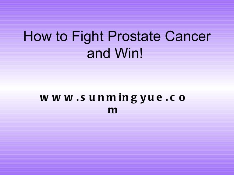How to fight prostate cancer and win.ppt5