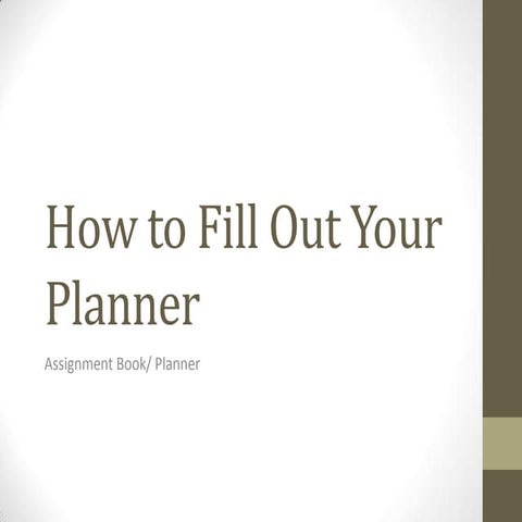How to fill out your planner | PPTX | Homework and Study | Education