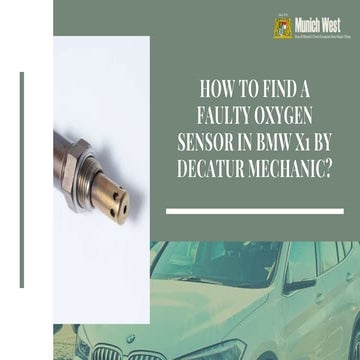 How to Find a Faulty Oxygen Sensor in BMW X1 by Decatur Mechanic | PPTX