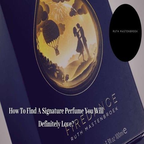 How to find a signature perfume you will definitely love? | PPTX ...
