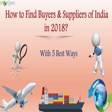 How to find buyers & suppliers of india 2018 | PPTX | Commodities | Economy