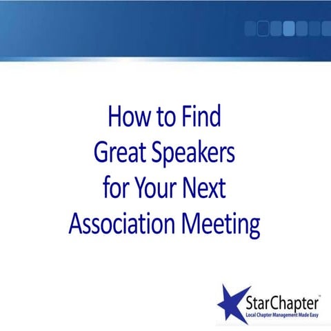 How to Find Great Speakers for Your Next Assoicaiton Meeting | PPTX