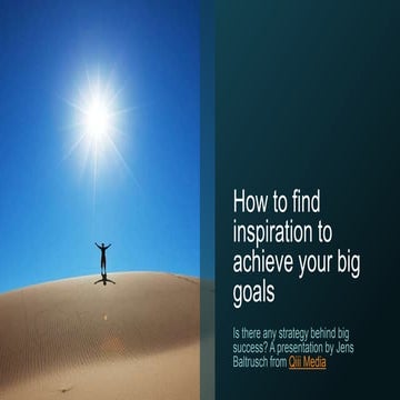 How to find inspiration to achieve your big goals | PPTX