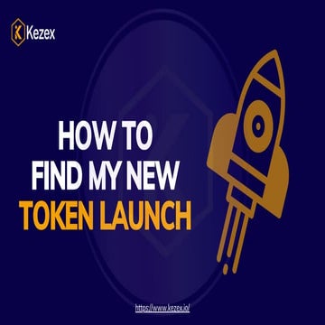 How to Find,My New Token Launch.PPT(kezex) | PPT