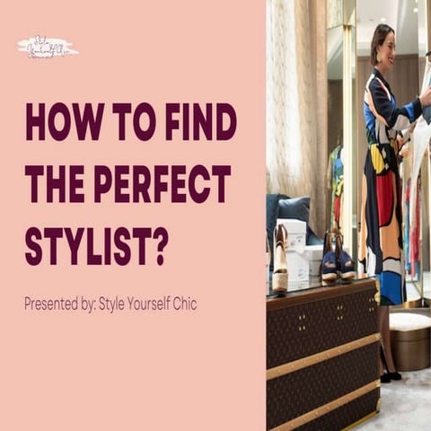 How to find the Perfect Stylist? | PPTX | Celebrity Style | Pop Culture