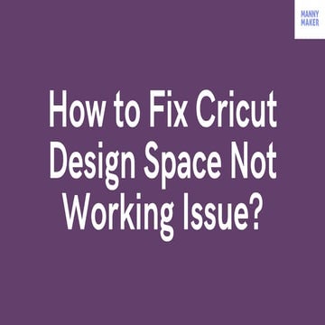 How to Fix Cricut Design Space Not Working Issue? | PDF
