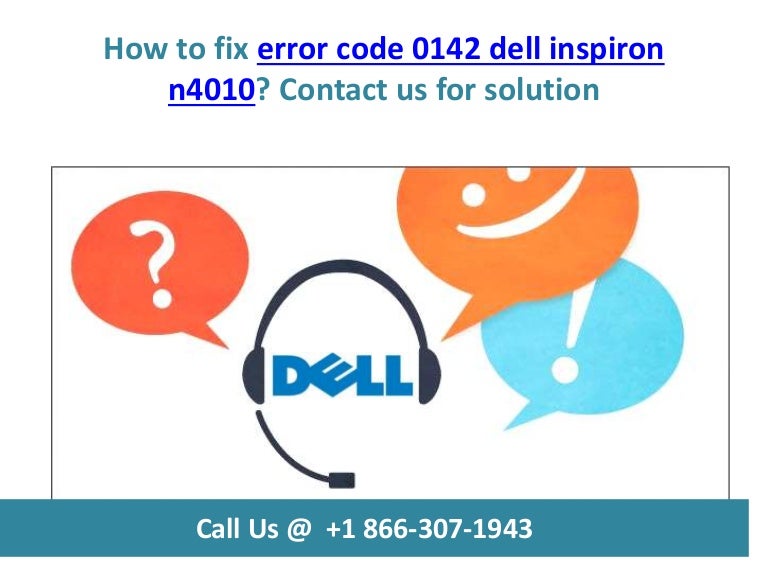 How To Fix Error Code 0142 Dell Inspiron N4010 Call Us 1 866 307 1 how-to-fix-error-code-0142-dell-inspiron-n4010-call-us-1-866-307-1