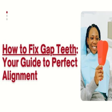 How to Fix Gap Teeth: Your Guide to Perfect Alignment.pdf