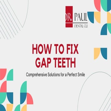 How to Fix Gap Teeth: A Comprehensive Treatment Guide | PDF