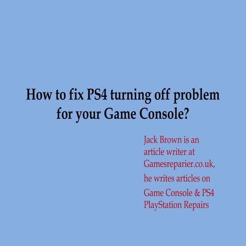 How to fix ps4 turning off problem for your game console? | PPT