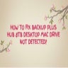 How To Fix Backup Plus Hub 8TB Desktop Mac Drive Not Detected? | PPT