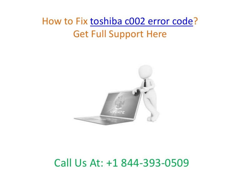 how-to-fix-toshiba-c002-error-code-call-1-844-393-0509