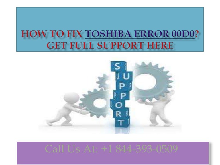 How To Fix Toshiba Error 00d0 Call 1 844 393 0509 how-to-fix-toshiba-error-00d0-call-1-844-393-0509