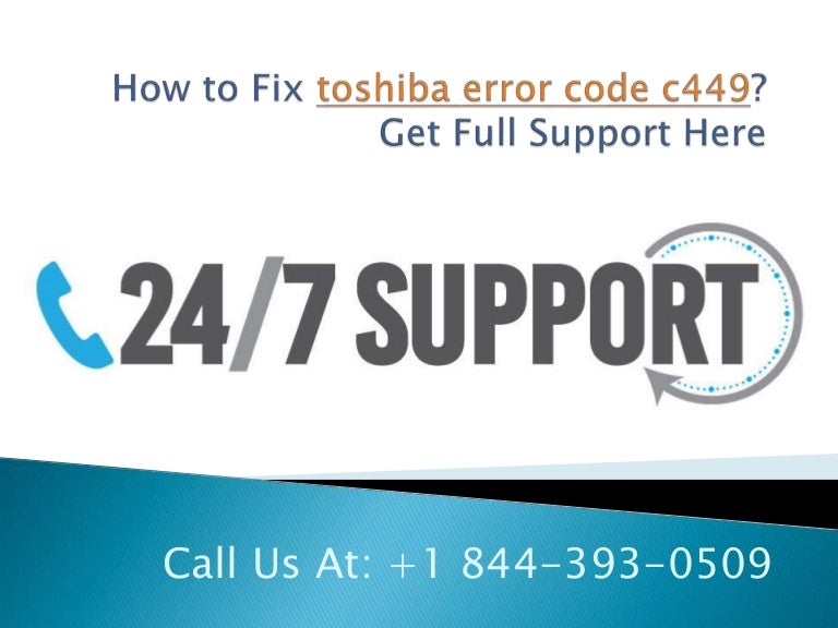 How To Fix Toshiba Error Code C449 Call 1 844 393 0509 how-to-fix-toshiba-error-code-c449-call-1-844-393-0509