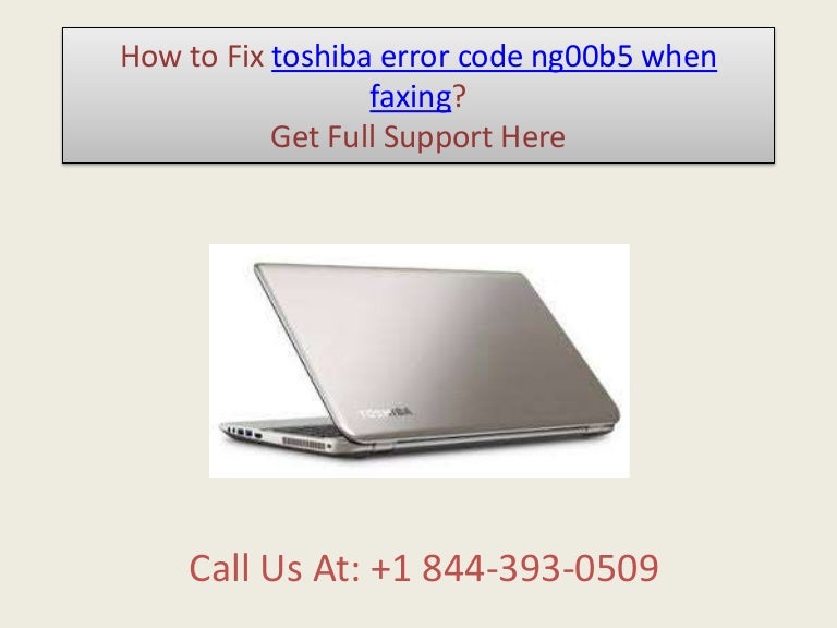 How To Fix Toshiba Error Code Ng00b5 When Faxing Call 1 844 393 05 how-to-fix-toshiba-error-code-ng00b5-when-faxing-call-1-844-393-05
