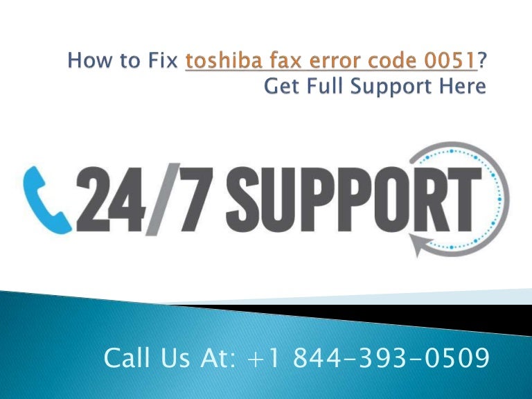 How To Fix Toshiba Fax Error Code 0051 Call 1 844 393 0509 how-to-fix-toshiba-fax-error-code-0051-call-1-844-393-0509