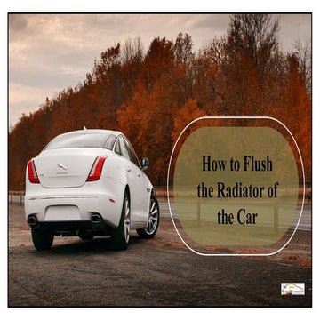 How to Flush the Radiator of the Car | PPTX