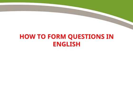 How to form questions in english | PPT