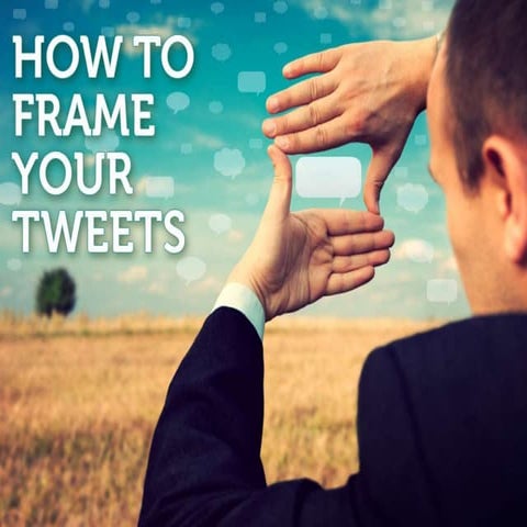 How to Frame Your Tweets | PPTX | Email | Internet