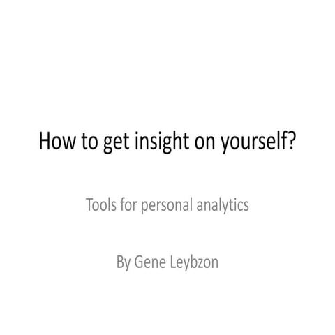 How to gain insight on yourself? Tools for personal analytics. | PPT