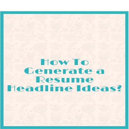 How to Generate Resume Headline Ideas? | PDF