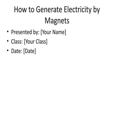 How_to_Generate_Electricity_by_Magnets.pptx