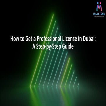 How to Get a Professional License in Dubai: A Step-by-Step Guide | PPT
