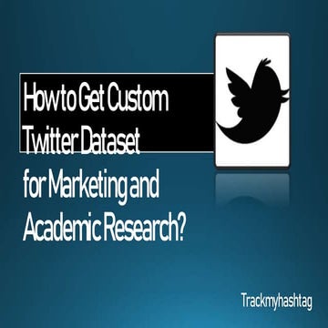 How to Get a Twitter Dataset for Marketing and Academic Research? | PPT