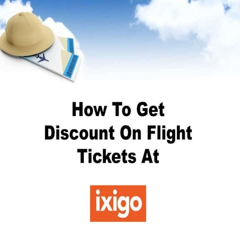 How to get discounts on flight tickets at Ixigo.pptx