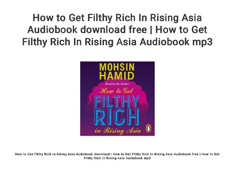 How to get filthy rich in rising asia by mohsin hamid - familymaz