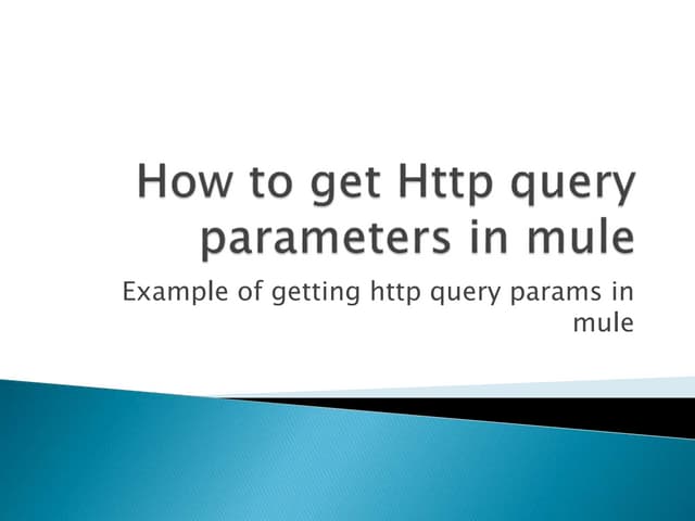 How to get http query parameters in mule | PPT How to get http query parameters in mule | PPT