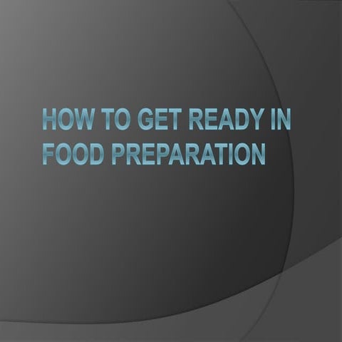 How to get ready in food preparation | PPTX