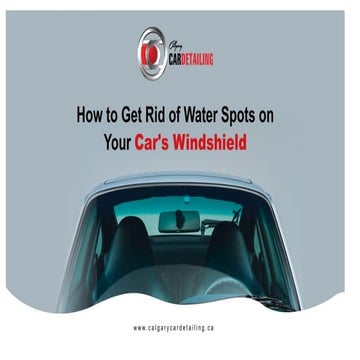 How to Get Rid of Water Spots on Your Car's Windshield.pptx