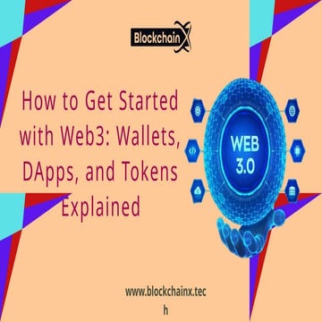 How to Get Started with Web3 Wallets, DApps, and Tokens Explained.pptx