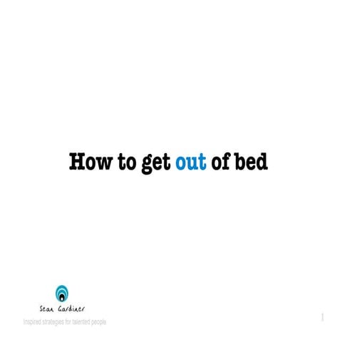 "How to get out of bed" How to motivate yourself by Sean Gardiner | ODP