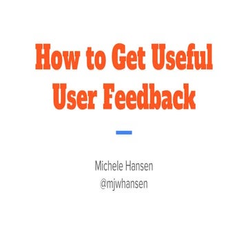 How to Get Useful User Feedback - MicroConf 2019 | PPT