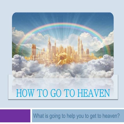 How to go to heaven | PPTX
