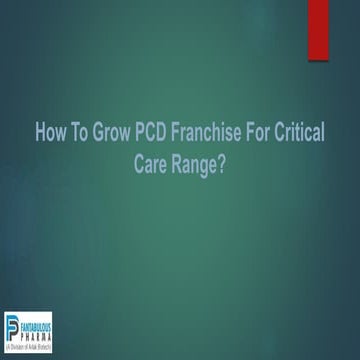 How To Grow PCD Franchise For Critical Care Range_.pptx