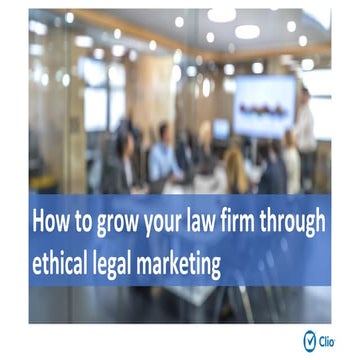 How to grow your law firm through ethical legal marketing slides | PDF