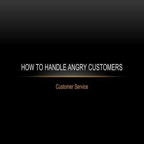 How to handle angry customers | PPTX