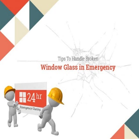 How to Handle Broken Window Glass in Emergency | PPT | Arts and Crafts ...