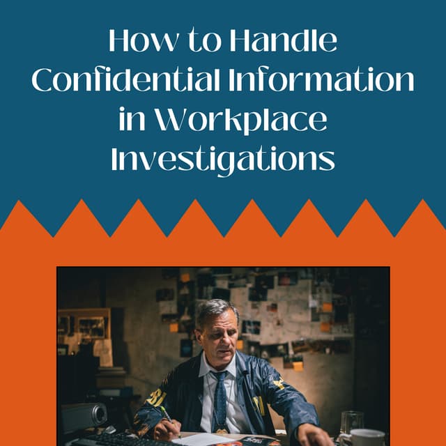 How to Handle Confidential Information in Workplace Investigations.pdf