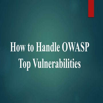 How To Handle Open Web Application Security Projectowasp Top Vulnerabilities Ppt
