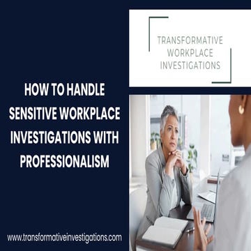 How to Handle Sensitive Workplace Investigations with Professionalism.pdf