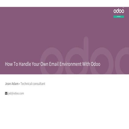 How to Handle your Own Email Environment with Odoo | PPT