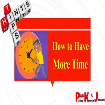 How to Have More Time - Pankaj Kumar Jadwani - The Brain Gym | PPT