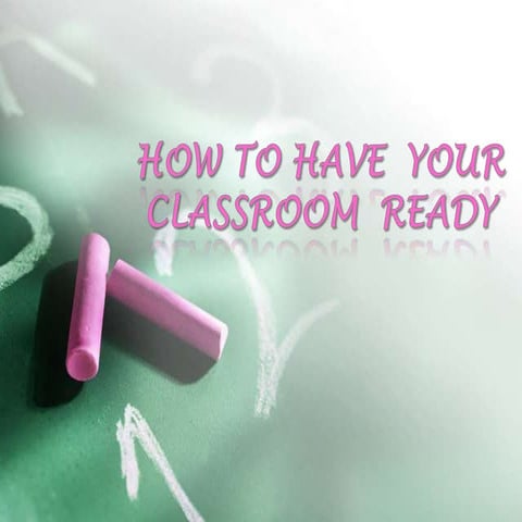 How to have your classroom ready | PPT