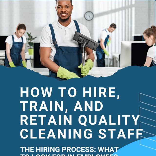 How to Hire, Train, and Retain Quality Cleaning Staff.pdf