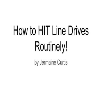 How to HIT line drives routinely! - Slideshow | PPT