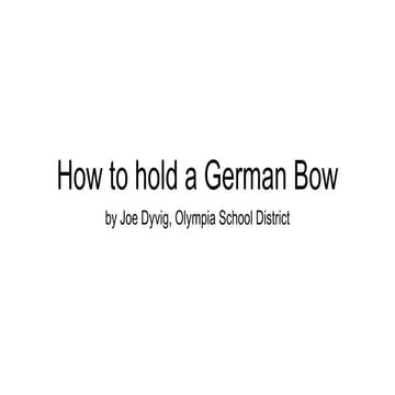 How to hold a german bow joe dyvig | PPTX